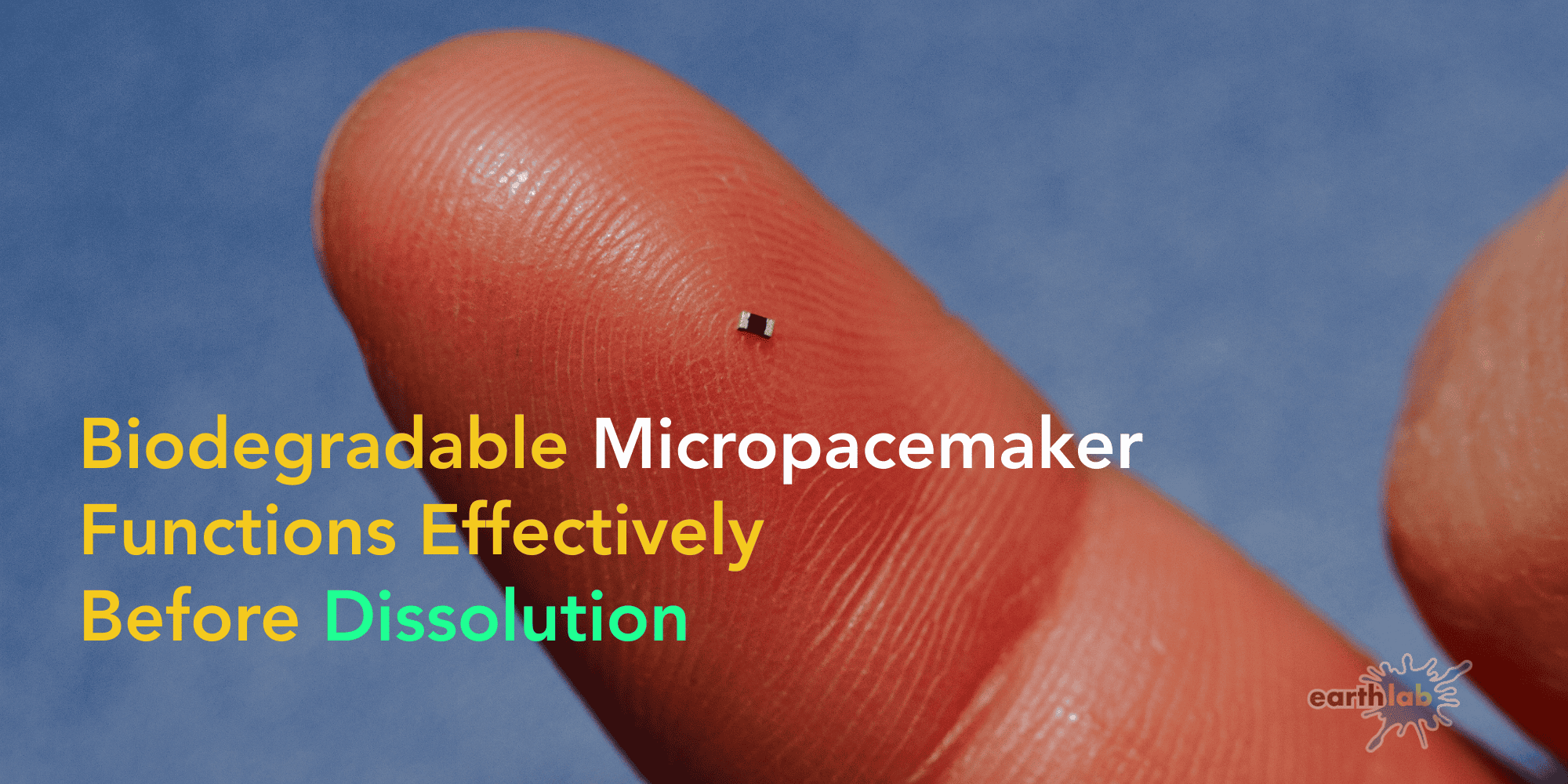 Micropacemaker Functions Effectively Before Dissolution | Earth Lab Inc.
