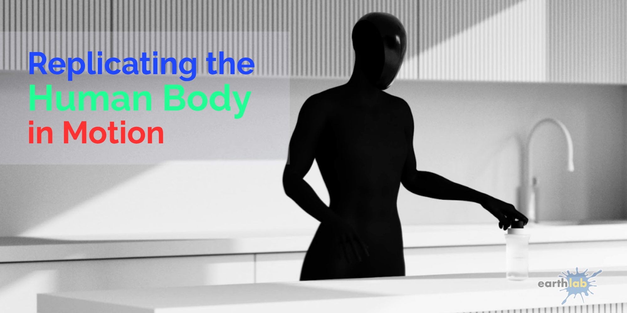 Replicating the Human Body in Motion | Earth Lab Inc.