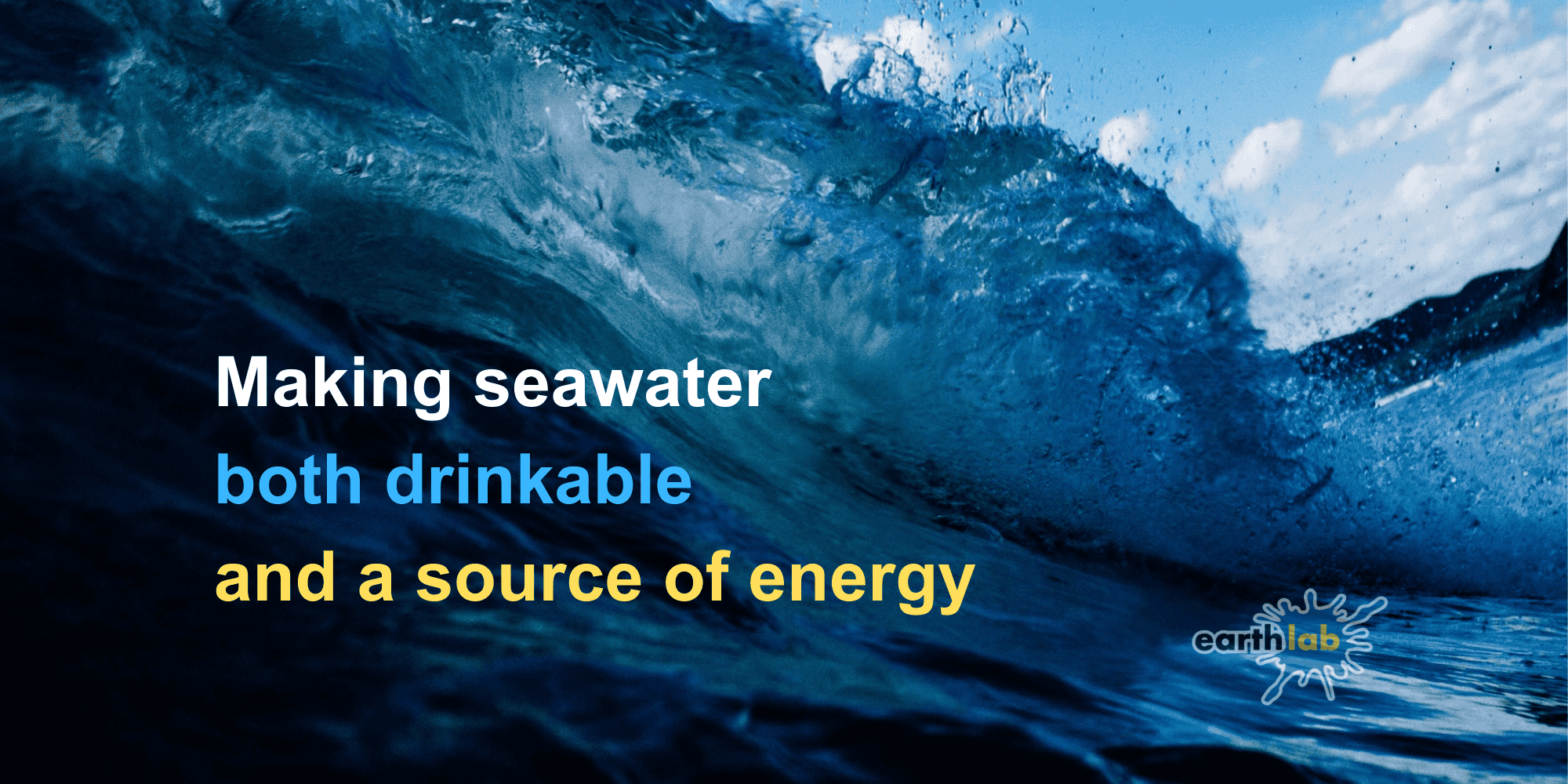 Making Seawater both Drinkable and a Source of Energy | Earth Lab Inc.